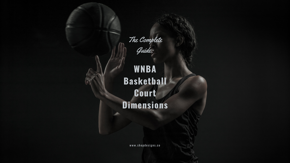 The Complete Guide: WNBA Basketball Court Dimensions – Shop Designs